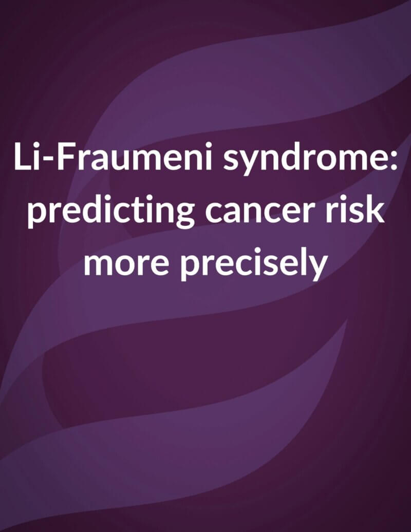 Li-Fraumeni syndrome: predicting cancer risk more precisely - LFS Association