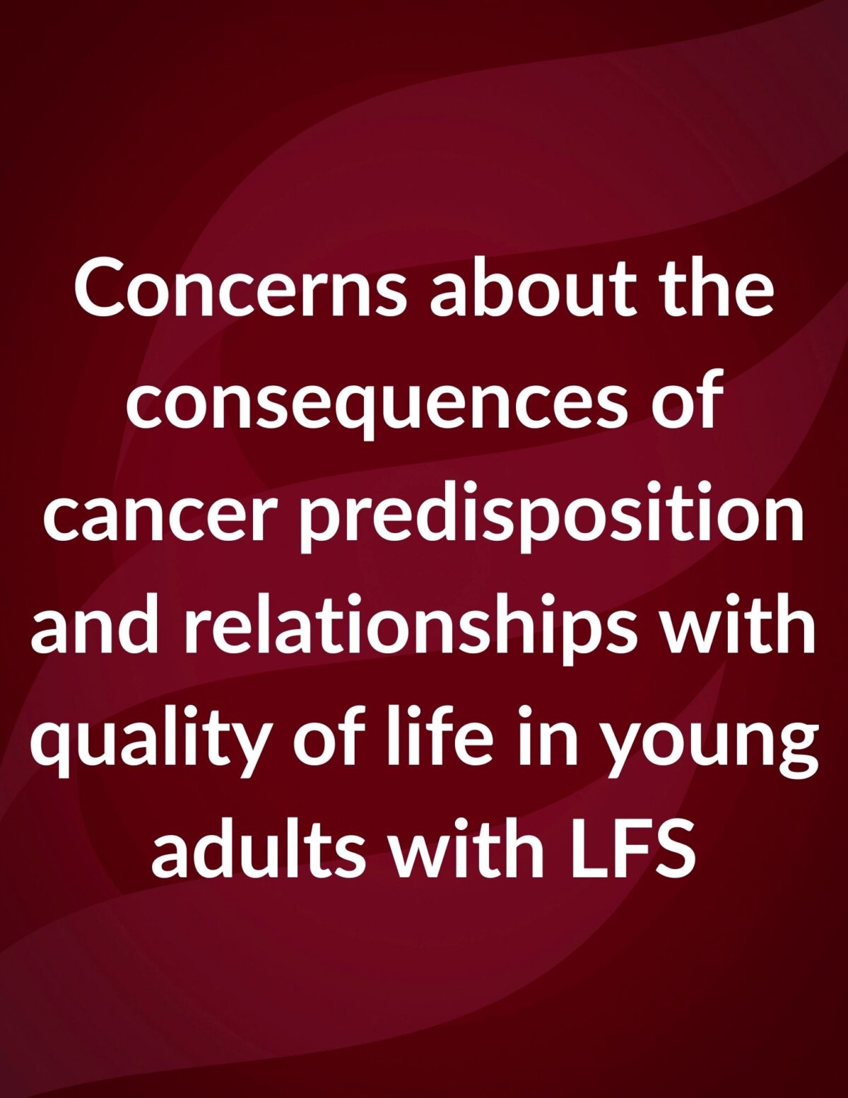 Concerns about the consequences of cancer predisposition and relationships with quality of life ...