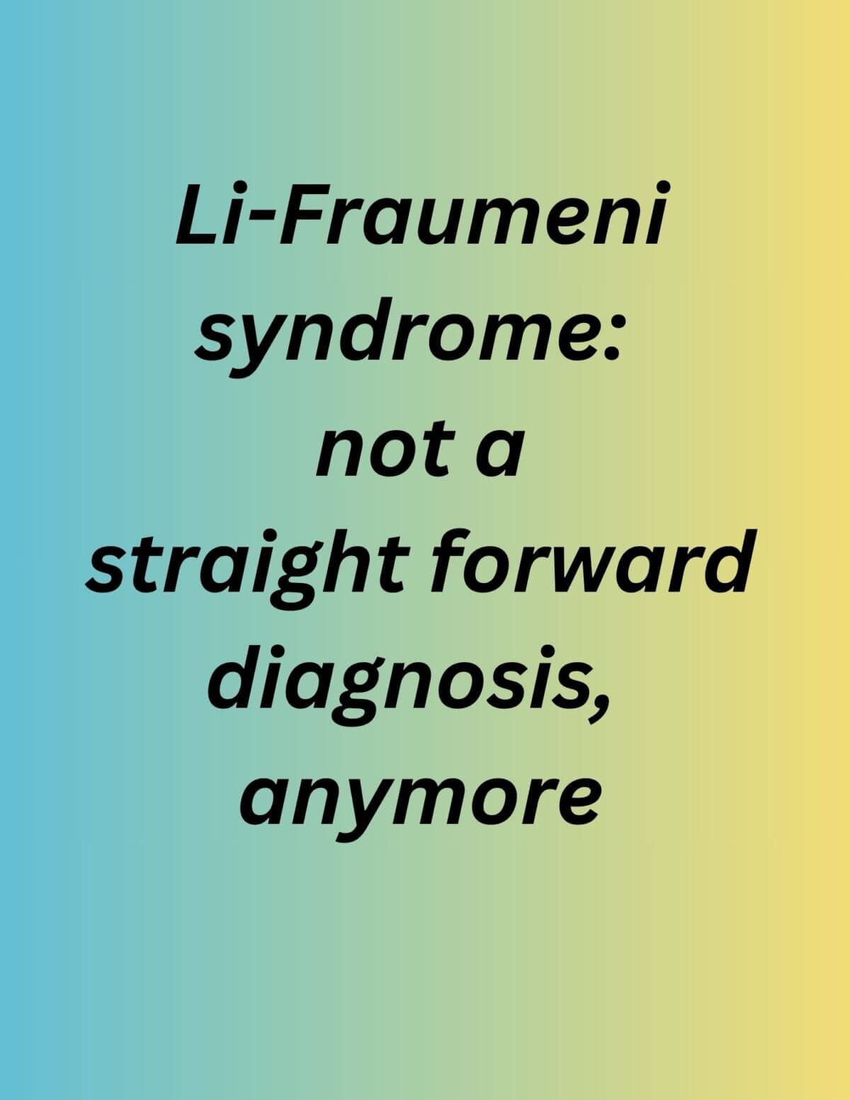 Li-Fraumeni syndrome: not a straightforward diagnosis anymore - LFS ...