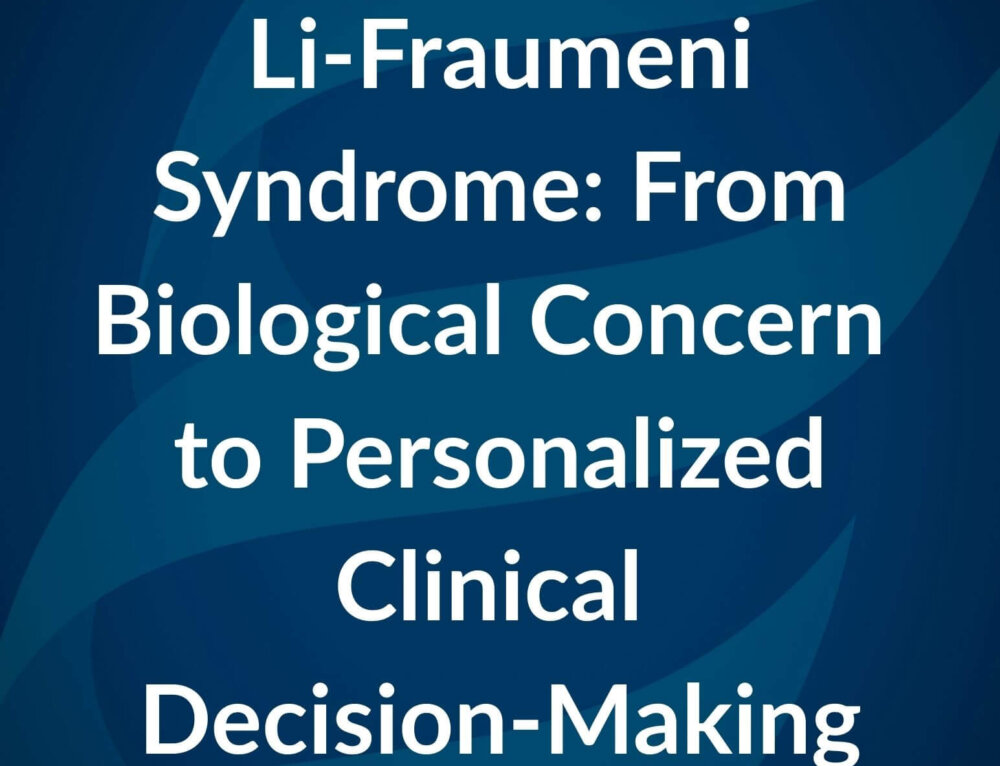 2025 Updated Screening Guidelines for Li-Fraumeni Syndrome (LFS)